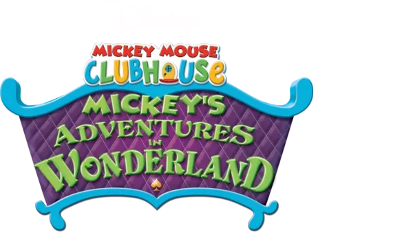 Watch Mickey Mouse Clubhouse: Mickey's Adventures in Wonderland | Disney+