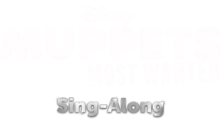 Watch Muppets Most Wanted Sing-Along | Disney+