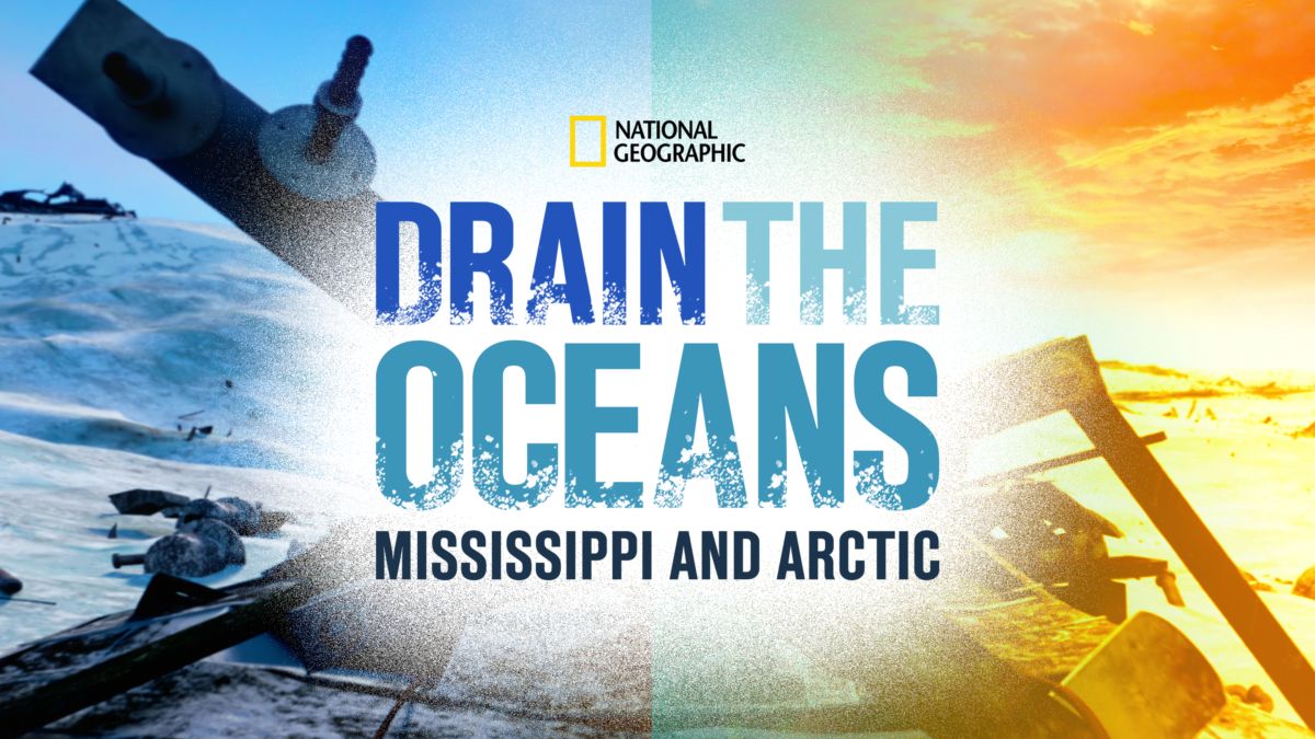 Watch Drain The Oceans: The Mississippi River & Arctic War | Disney+