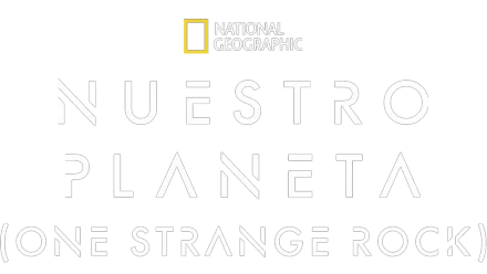 Ver los episodios completos de Nuestro planeta (One Strange Rock) | Disney+