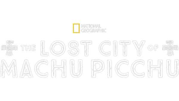 Watch Lost City of Machu Picchu | Disney+