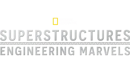 Watch Superstructures: Engineering Marvels | Full Episodes | Disney+
