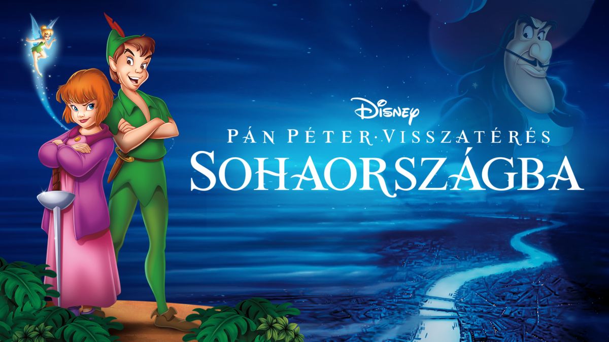 Pán Péter - Visszatérés Sohaországba | Disney+