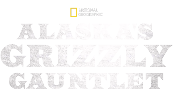 Watch Alaska's Grizzly Gauntlet | Disney+
