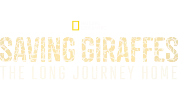 Watch Saving Giraffes: The Long Journey Home | Disney+