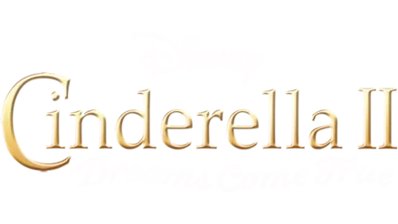 Watch Cinderella II: Dreams Come True | Disney+